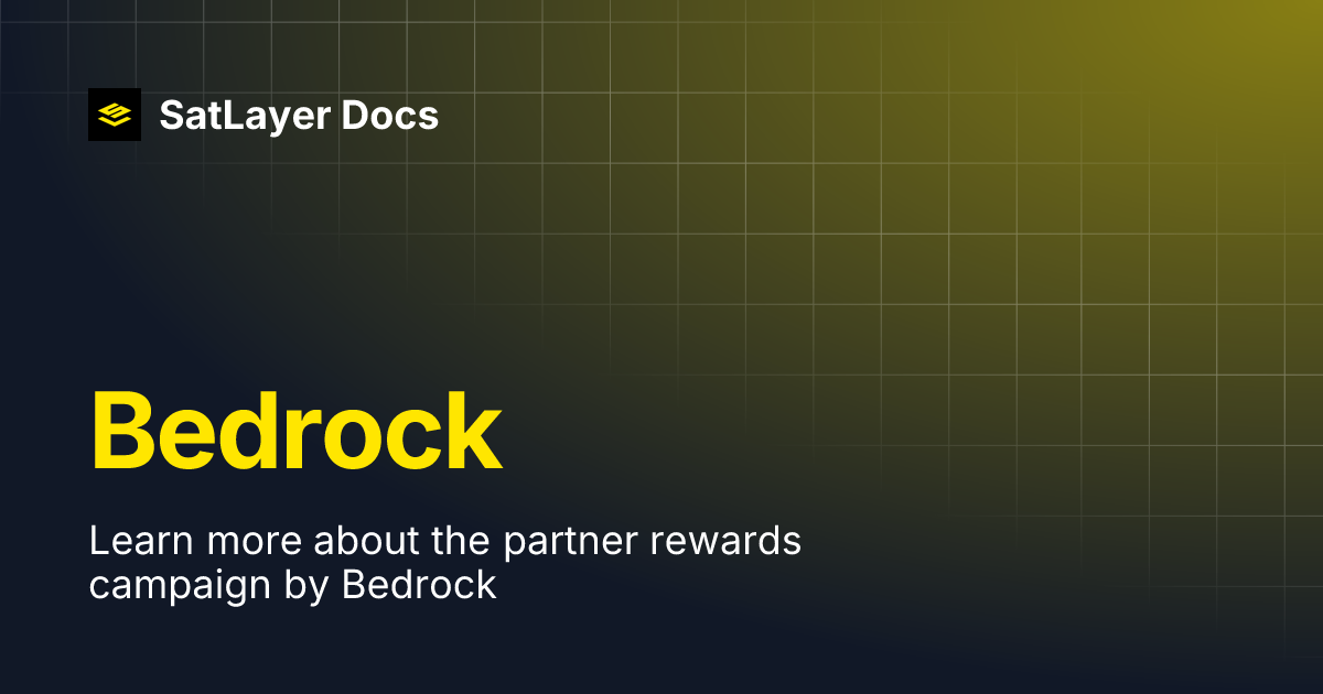 Bedrock | SatLayer Docs